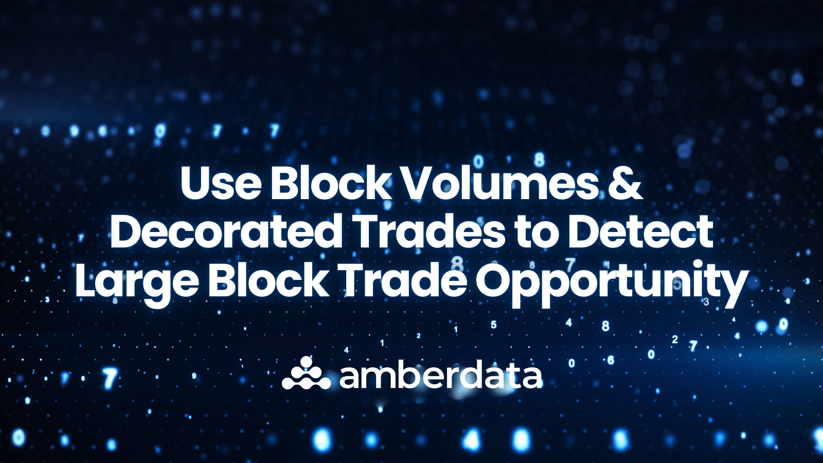 Use Block Volumes & Decorated Trades to Detect Large Block Trade Opportunity